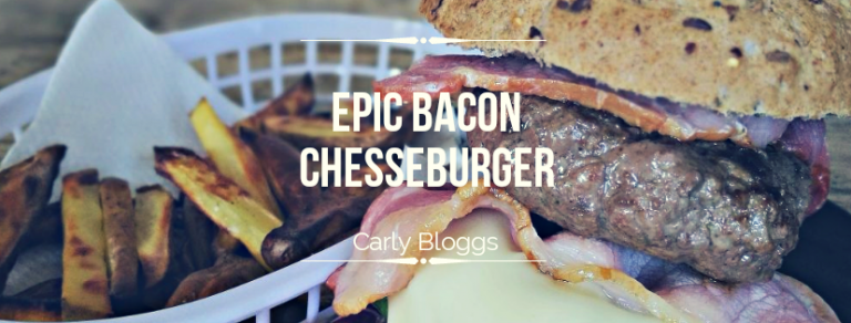 Epic Bacon Cheeseburger - Better Than A Takeaway! - Carly Bloggs